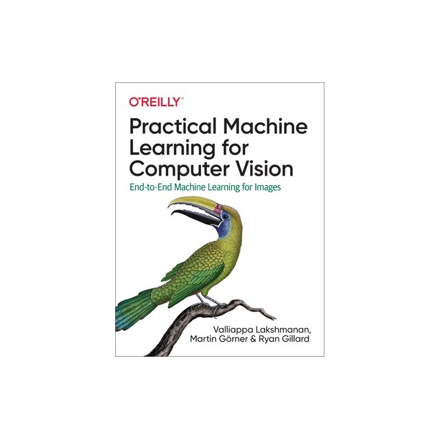 Practical Machine Learning for Computer Vision: End-To-End Machine ...