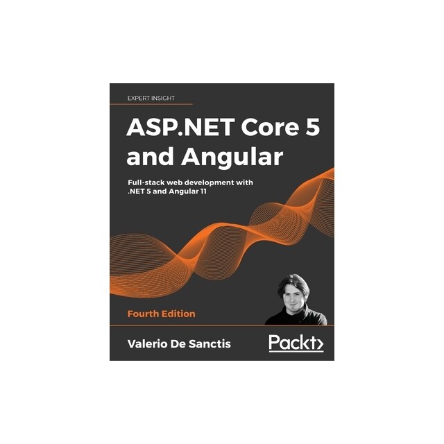 ASP.NET Core 5 and Angular - Fourth Edition: Full-stack web development with .NET 5 and Angular ...