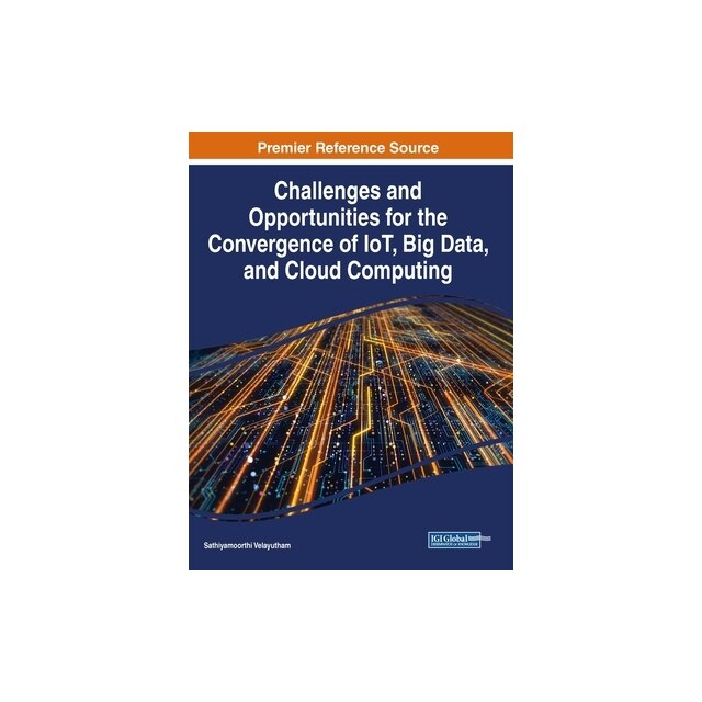 Challenges and Opportunities for the Convergence of IoT, Big Data, and Cloud Computing ...