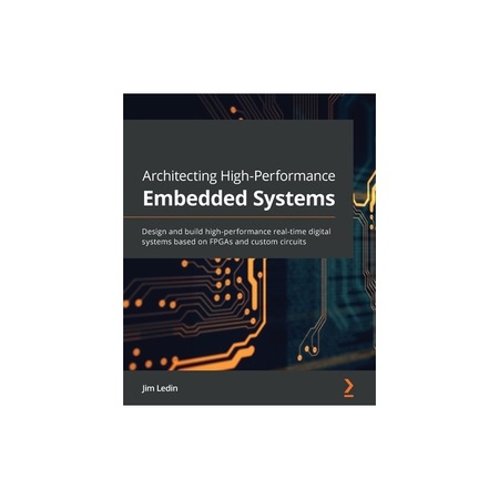 Architecting High-Performance Embedded Systems: Design and build high ...