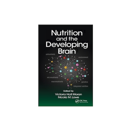 Nutrition and the Developing Brain, Victoria Hall Moran - eMAG.ro