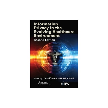 Information Privacy in the Evolving Healthcare Environment, Linda ...