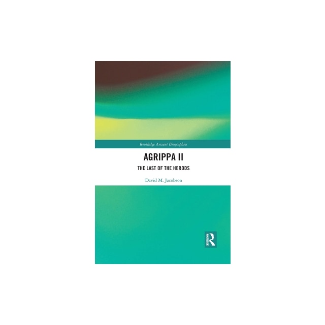 Agrippa II: The Last of the Herods, David Jacobson - eMAG.ro