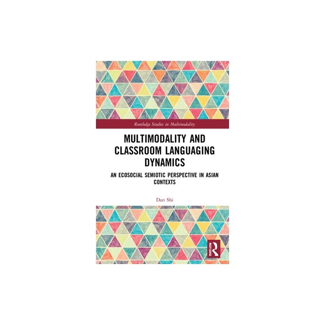 Multimodality and Classroom Languaging Dynamics: An Ecosocial Semiotic ...