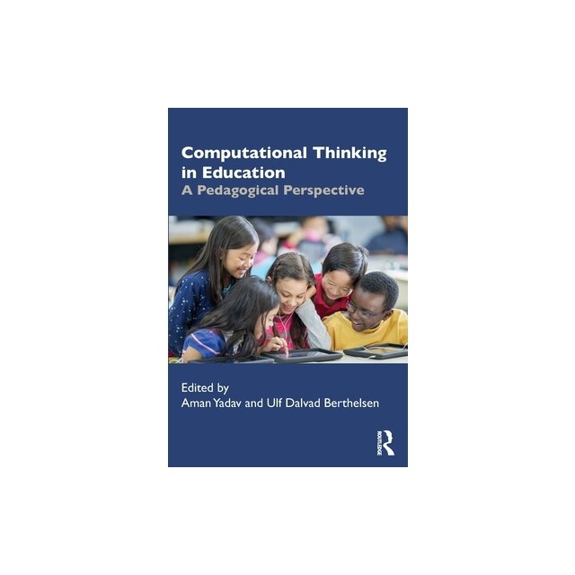 Computational Thinking In Education A Pedagogical Perspective Aman Yadav Emag Ro