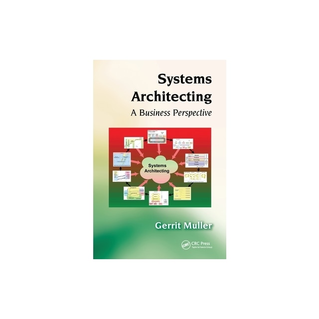 Systems Architecting: A Business Perspective, Gerrit Muller - eMAG.ro