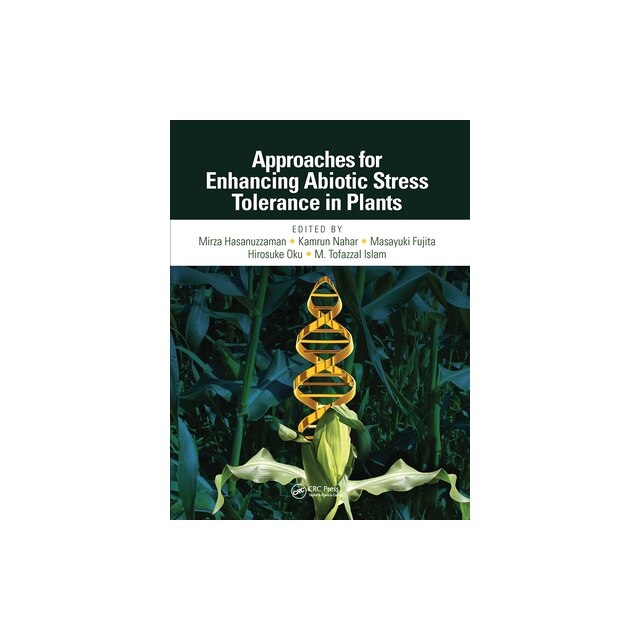 Approaches for Enhancing Abiotic Stress Tolerance in Plants, Mirza Hasanuzzaman - eMAG.ro