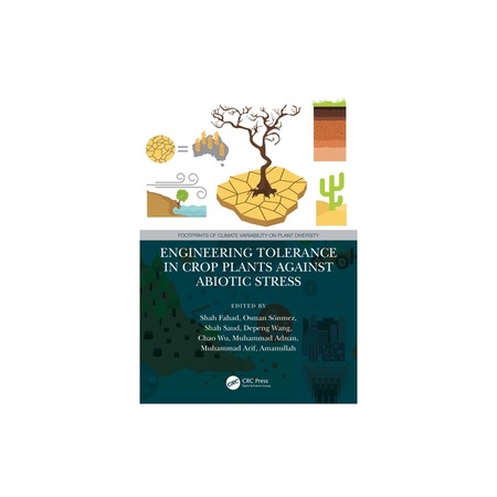 Engineering Tolerance in Crop Plants Against Abiotic Stress, Shah Fahad - eMAG.ro