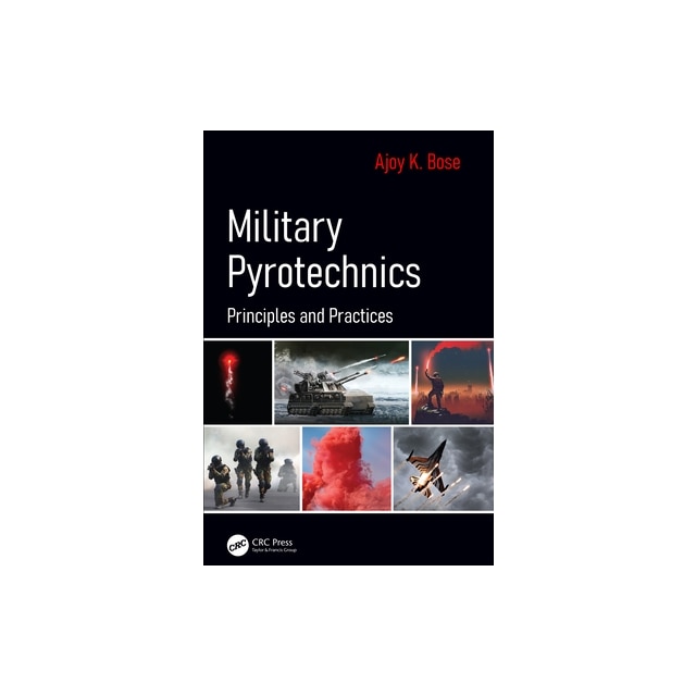 Military Pyrotechnics: Principles and Practices, Ajoy K. Bose - eMAG.ro
