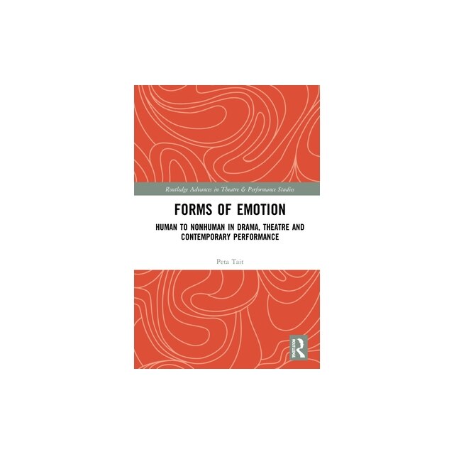 Forms of Emotion: Human to Nonhuman in Drama, Theatre and Contemporary ...