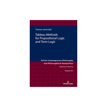 Tableau Methods for Propositional Logic and Term Logic, Tomasz Jarmuzek - eMAG.ro