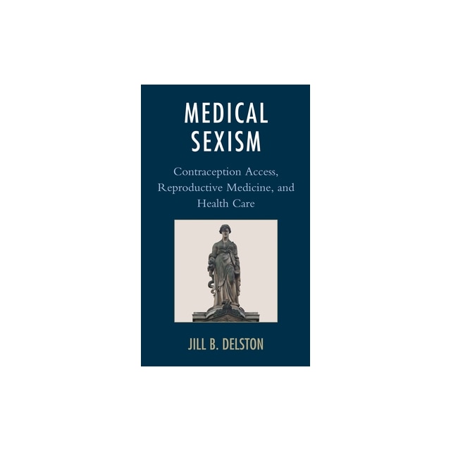 Medical Sexism: Contraception Access, Reproductive Medicine, and Health ...