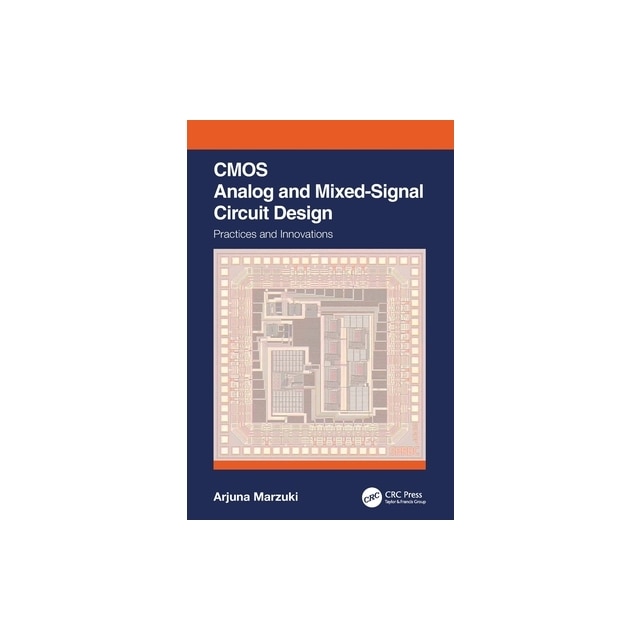 CMOS Analog and Mixed-Signal Circuit Design: Practices and Innovations, Arjuna Marzuki - eMAG.ro