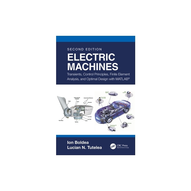 Electric Machines: Transients, Control Principles, Finite Element Analysis and Optimal Design ...