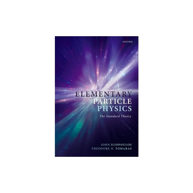 Elementary Particle Physics: The Standard Theory, John Iliopoulos - eMAG.ro