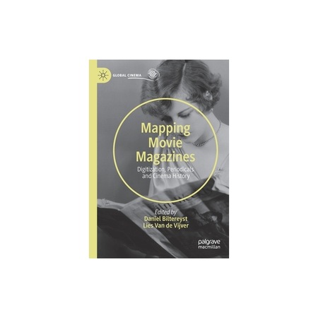 Mapping Movie Magazines: Digitization, Periodicals and Cinema History, Daniel Biltereyst - eMAG.ro