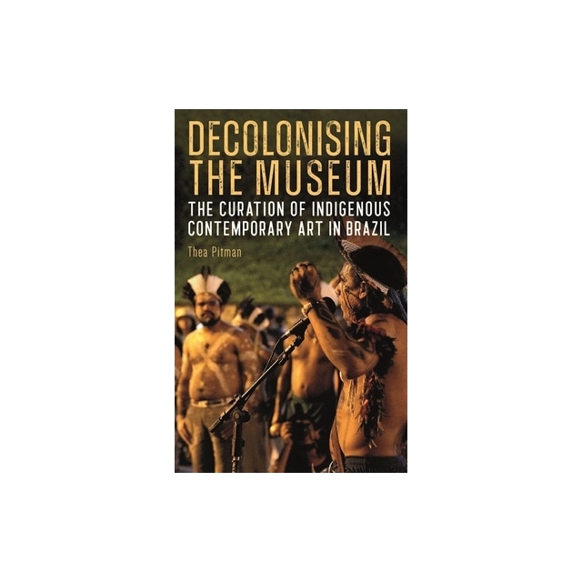 Decolonising the Museum: The Curation of Indigenous Contemporary Art in ...