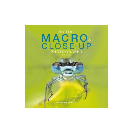 Digital Macro & Close-Up Photography: New Edition, Ross Hoddinott - eMAG.ro