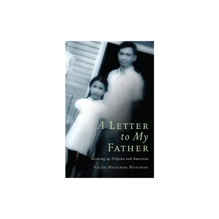A Letter to My Father: Growing Up Filipina and American, Helen Madamba ...