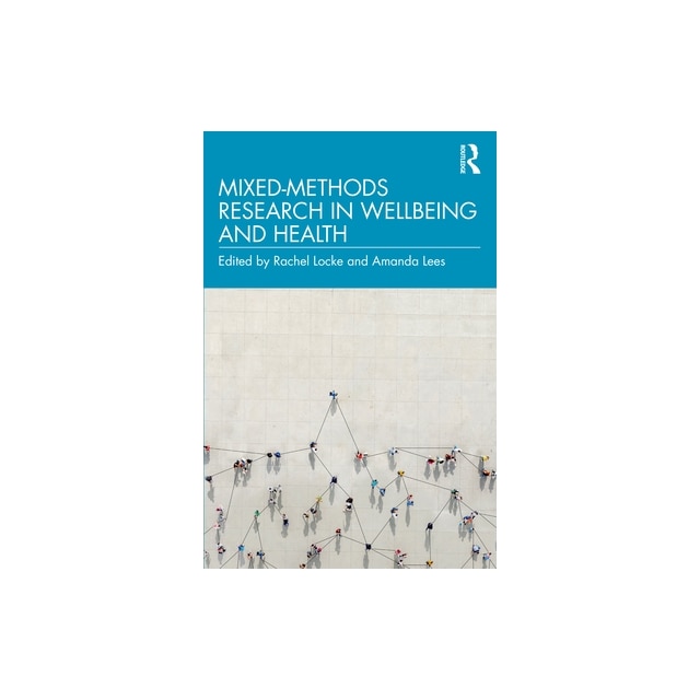 Mixed Methods Research in Wellbeing and Health, Rachel Locke - eMAG.ro