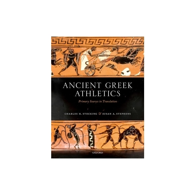Ancient Greek Athletics: Primary Sources in Translation, Charles H ...