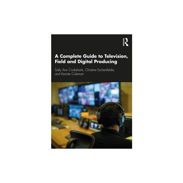 A Complete Guide to Television, Field and Digital Producing, Sally Ann ...