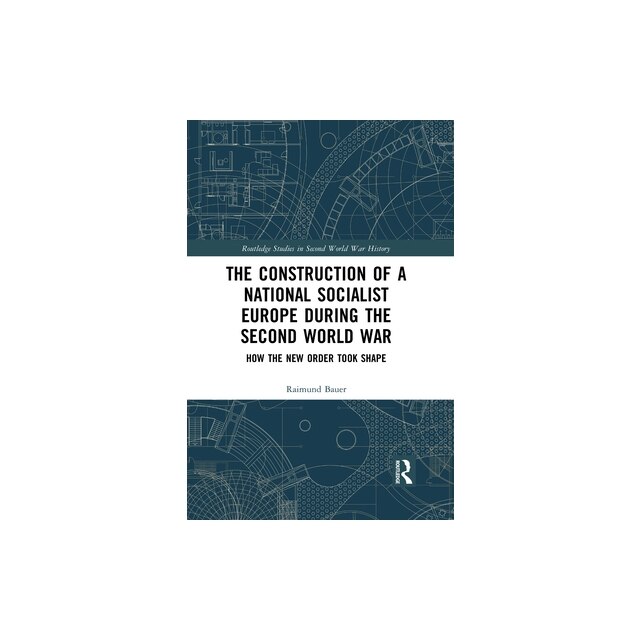 The Construction of a National Socialist Europe During the Second World ...