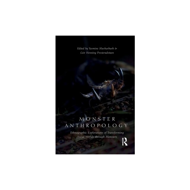 Monster Anthropology: Ethnographic Explorations of Transforming Social ...