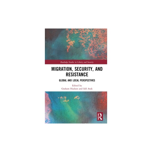 Migration, Security, and Resistance: Global and Local Perspectives ...