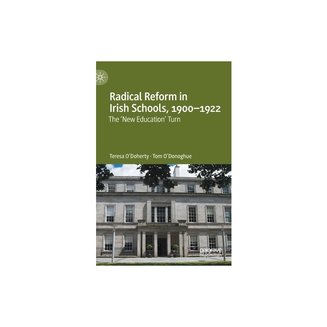 Radical Reform in Irish Schools, 1900-1922: The 'New Education' Turn ...