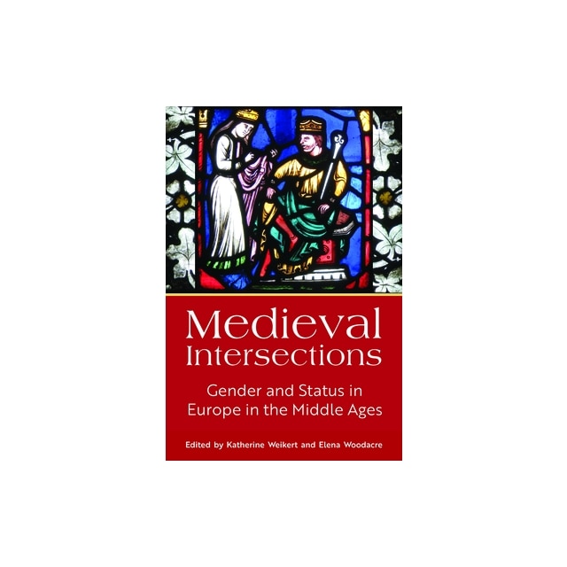 Medieval Intersections: Gender and Status in Europe in the Middle Ages ...