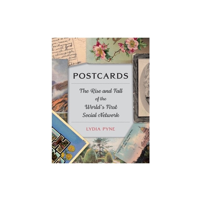 Postcards: The Rise and Fall of the World's First Social Network, Lydia ...