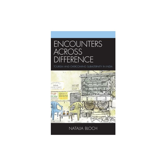 Encounters Across Difference: Tourism and Overcoming Subalternity in ...