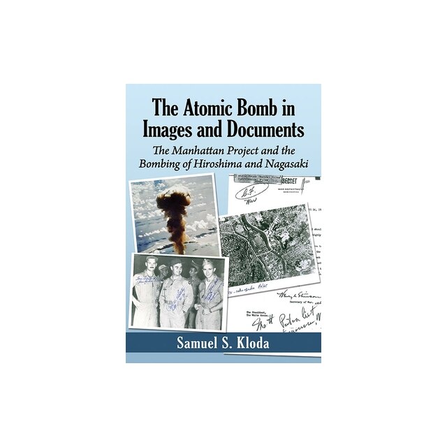 The Atomic Bomb in Images and Documents: The Manhattan Project and the ...