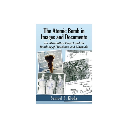 The Atomic Bomb in Images and Documents: The Manhattan Project and the ...