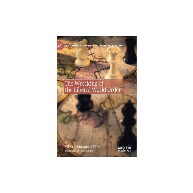 The Wrecking of the Liberal World Order, Vittorio Emanuele Parsi - eMAG.ro