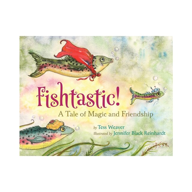 Fishtastic! A Tale of Magic and Friendship, Tess Weaver - eMAG.ro