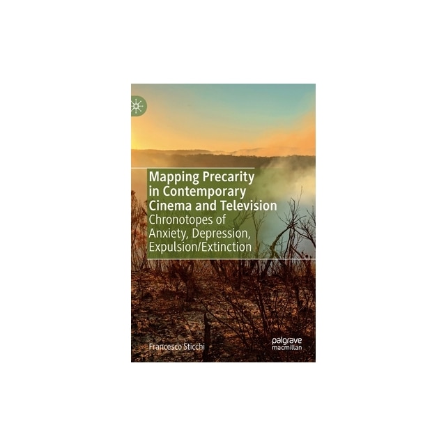 Mapping Precarity in Contemporary Cinema and Television, Francesco Sticchi - eMAG.ro