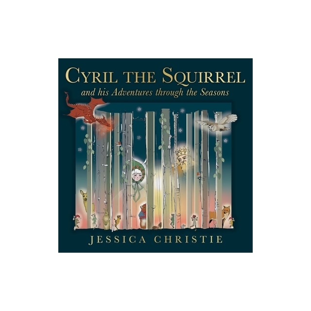 Cyril the Squirrel and his Adventures through the Seasons, Jessica ...