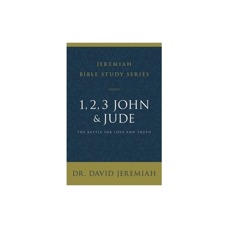 1, 2, 3, John and Jude The Battle for Love and Truth, David Jeremiah - eMAG.ro