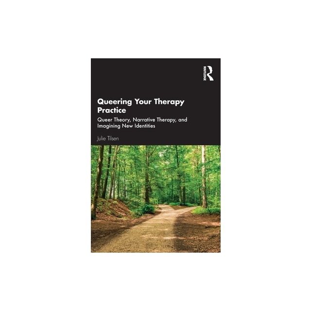 Queering Your Therapy Practice Queer Theory, Narrative Therapy, and ...