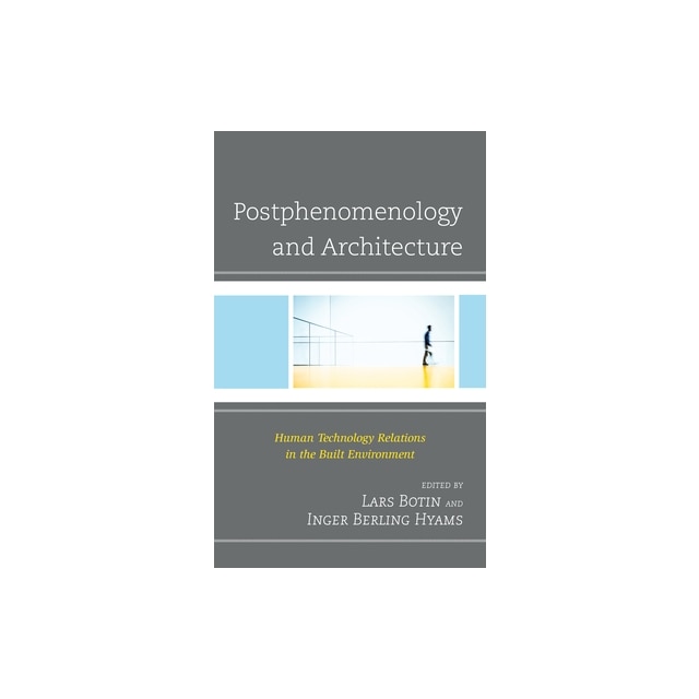 Postphenomenology and Architecture Human Technology Relations in the ...