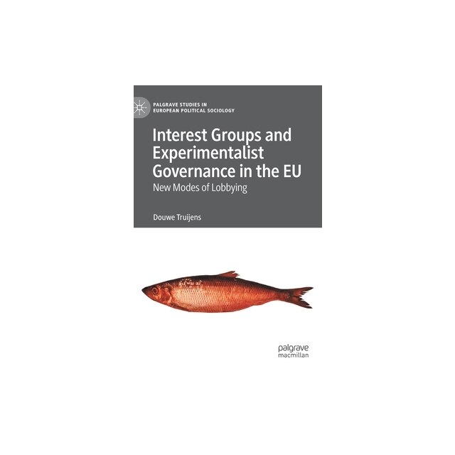 Interest Groups and Experimentalist Governance in the Eu New Modes of ...