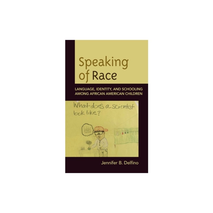 Speaking of Race Language, Identity, and Schooling Among African ...