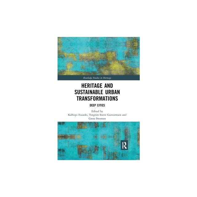 Heritage and Sustainable Urban Transformations Deep Cities, Kalliopi ... Heritage and Sustainable Urban Transformations Deep Cities, Kalliopi ...