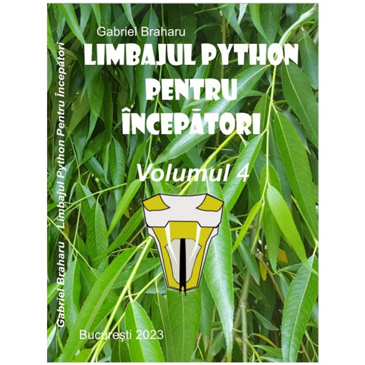 Limbajul Python Pentru Incepatori (Volumul 4) - Gabriel Braharu - eMAG.ro