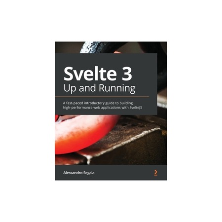 Svelte 3 Up and Running A practical guide to building production-ready static web apps with ...