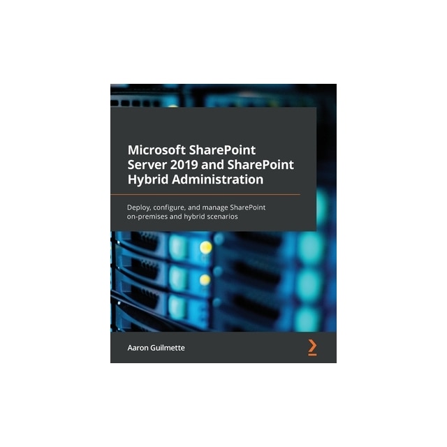 Microsoft SharePoint Server 2019 and SharePoint Hybrid Administration ...