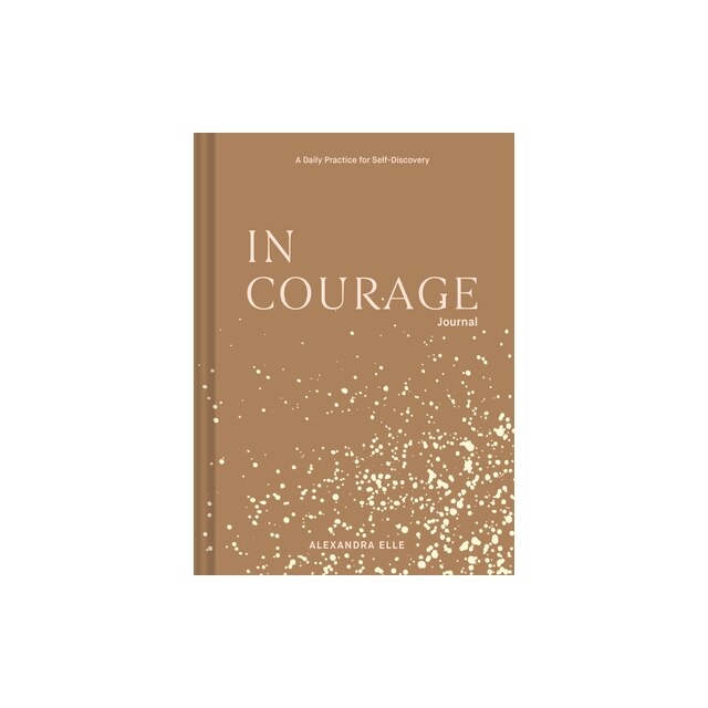 In Courage Journal A Daily Practice for Self-Discovery, Alexandra Elle ...
