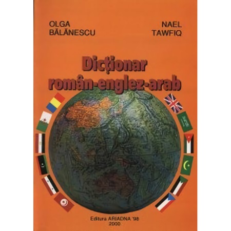 Dictionar roman-englez-arab - Olga Balanescu, Nael Tawfiq - eMAG.ro